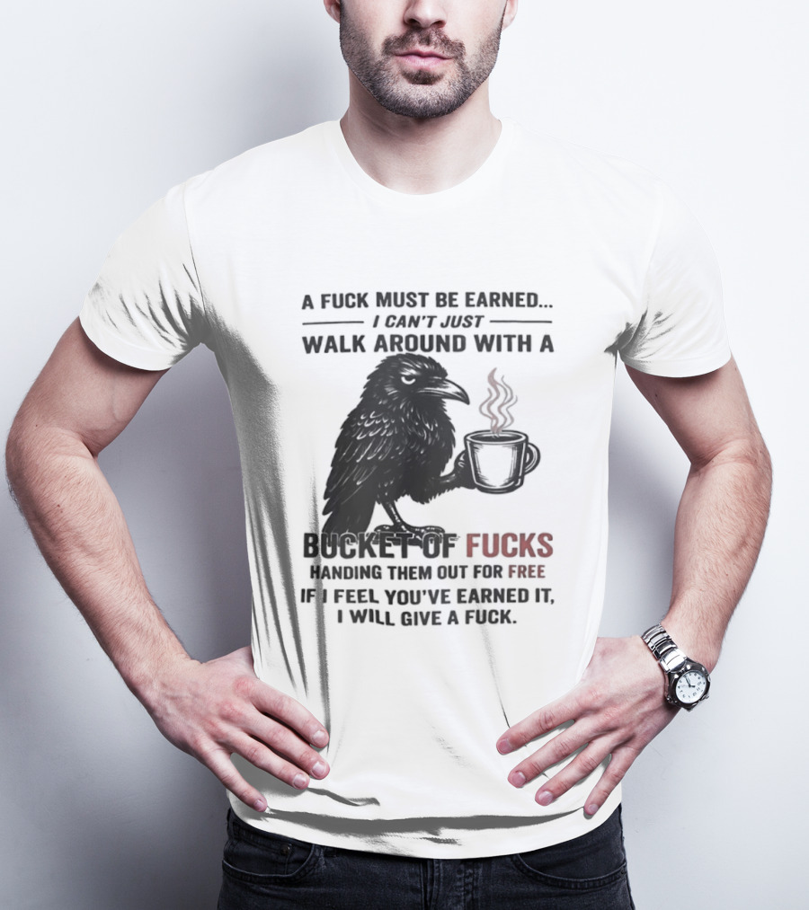 A Fuck Must Be Earned Raven With A Bucket Of Fucks Coffee Cup T-Shirt