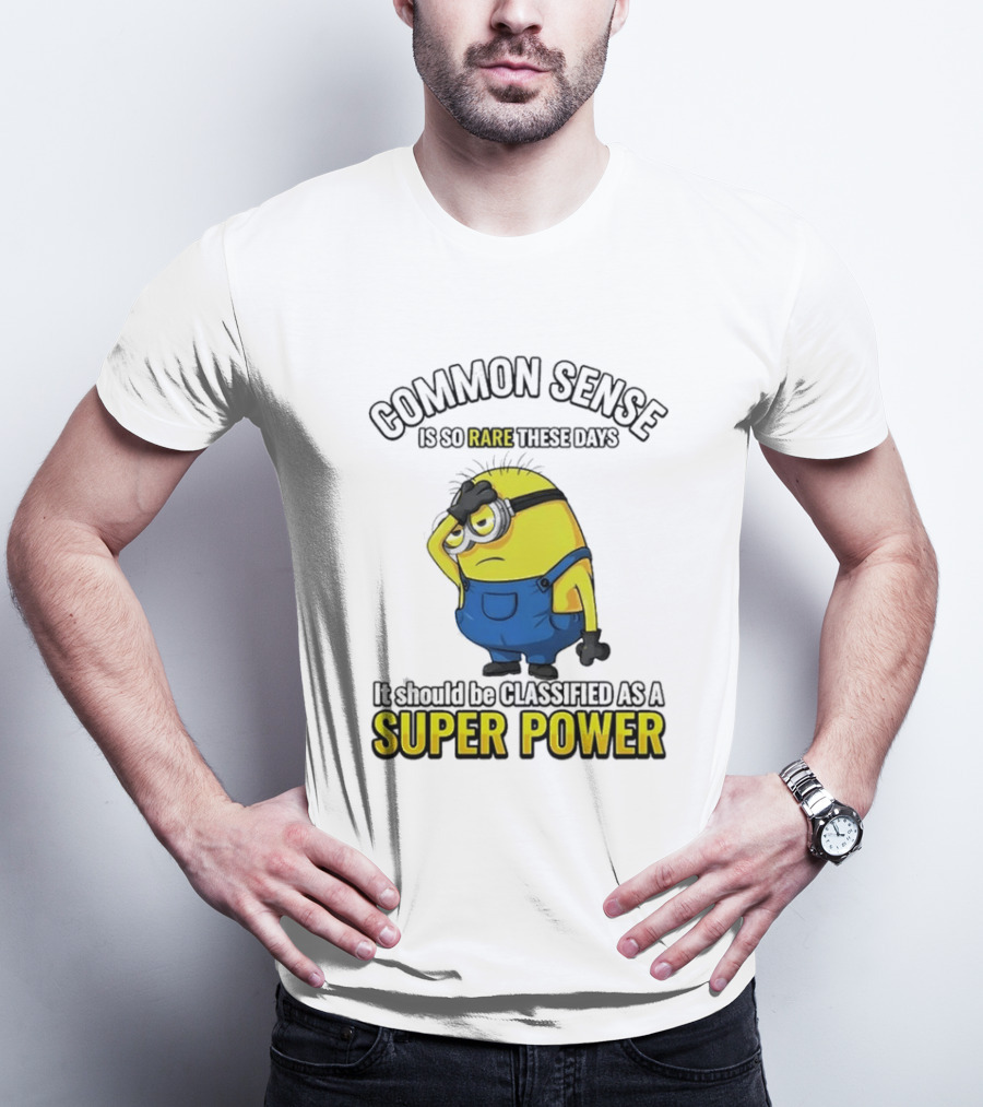 Minion Common Sense So Rare These Days It Should Be Classified Super Power T-Shirt
