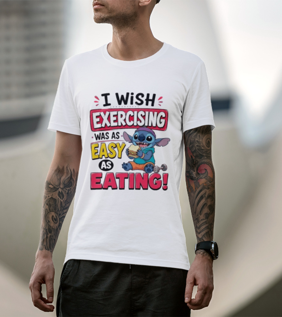 I Wish Exercising Was As Easy As Eating Stitch Sandwich Workout Motivation T-Shirt