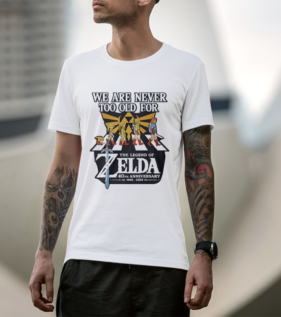 We Are Never Too Old For The Legend Of Zelda 40th Anniversary Evolution Of Link 1986 2026 T-Shirt