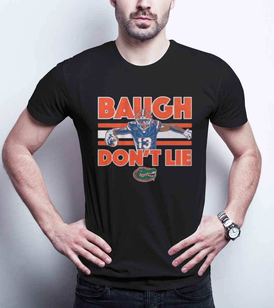 Baugh Don't Lie Florida Gators Football 13 T-Shirt