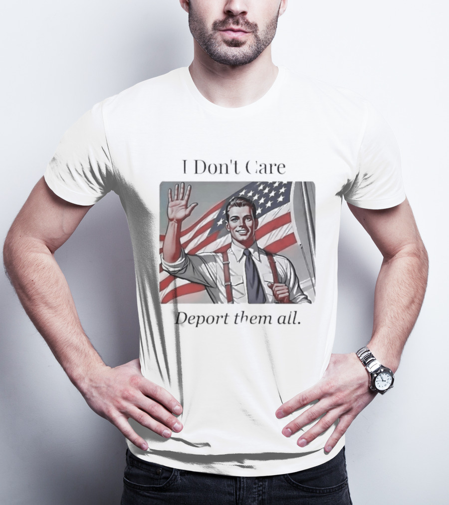 I Don't Care Deport Them All American Flag T-Shirt