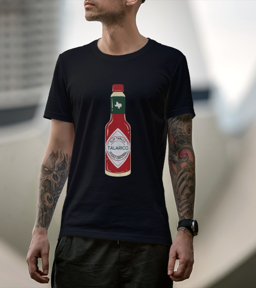 Talarico Flip Tables Texas Original Hot Sauce Bottle T-Shirt