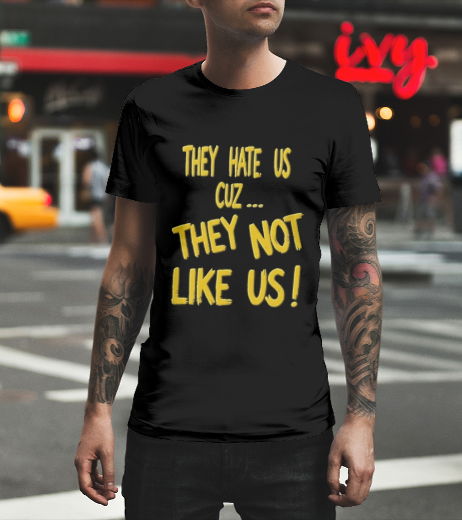 They Hate Us Cuz They Not Like Us Yellow Brush Lettering T-Shirt