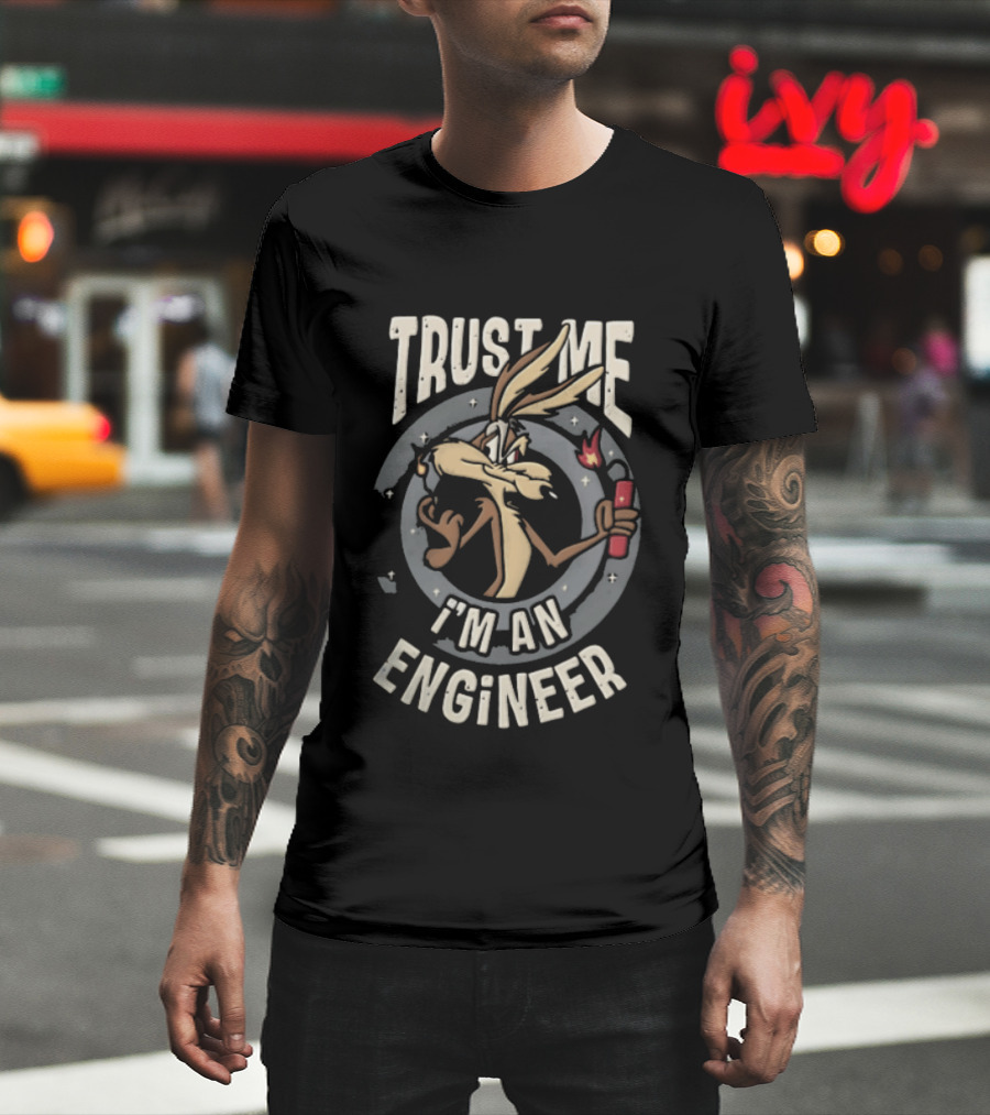 Trust Me I'm An Engineer Wile E Coyote Holding Lit Dynamite T-Shirt