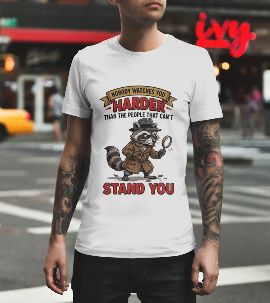 Raccoon Detective Nobody Es You Harder Than The People That Can't Stand You T-Shirt