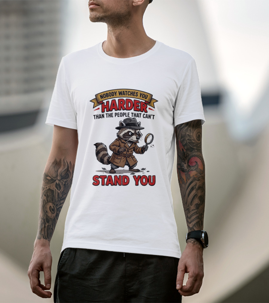 Raccoon Detective Nobody Es You Harder Than The People That Can't Stand You T-Shirt