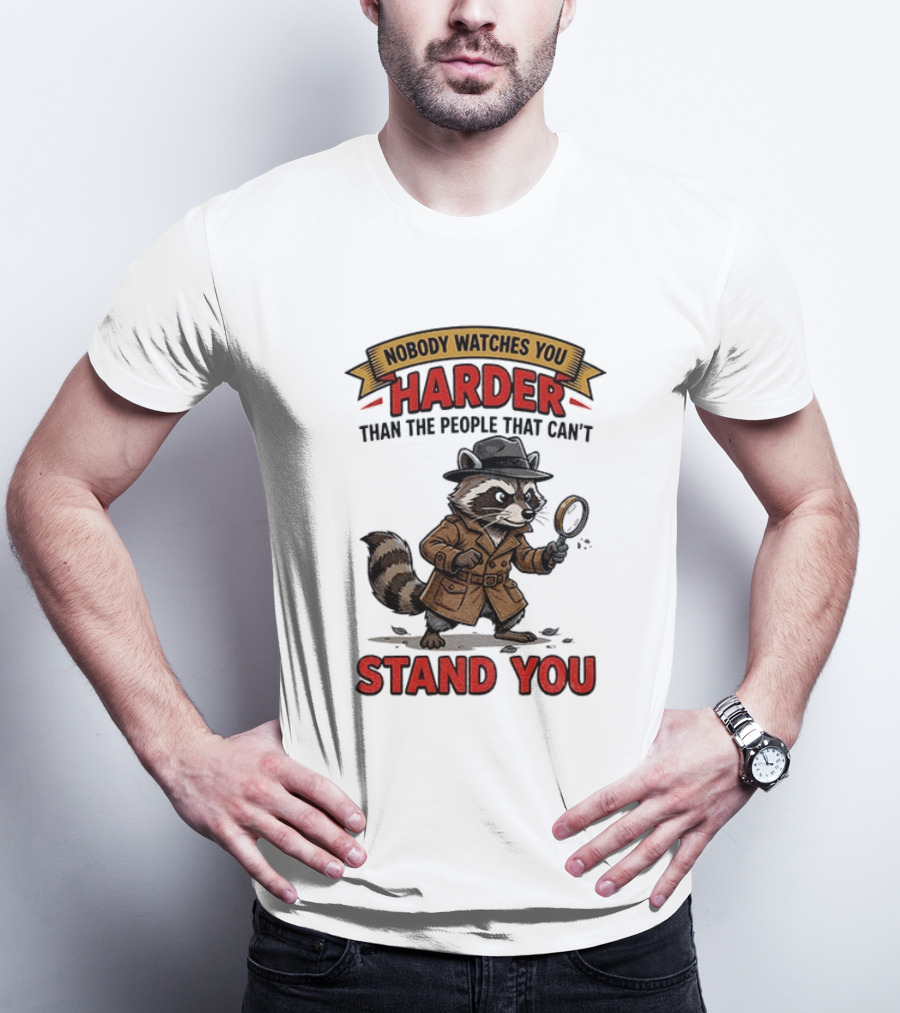Raccoon Detective Nobody Es You Harder Than The People That Can't Stand You T-Shirt