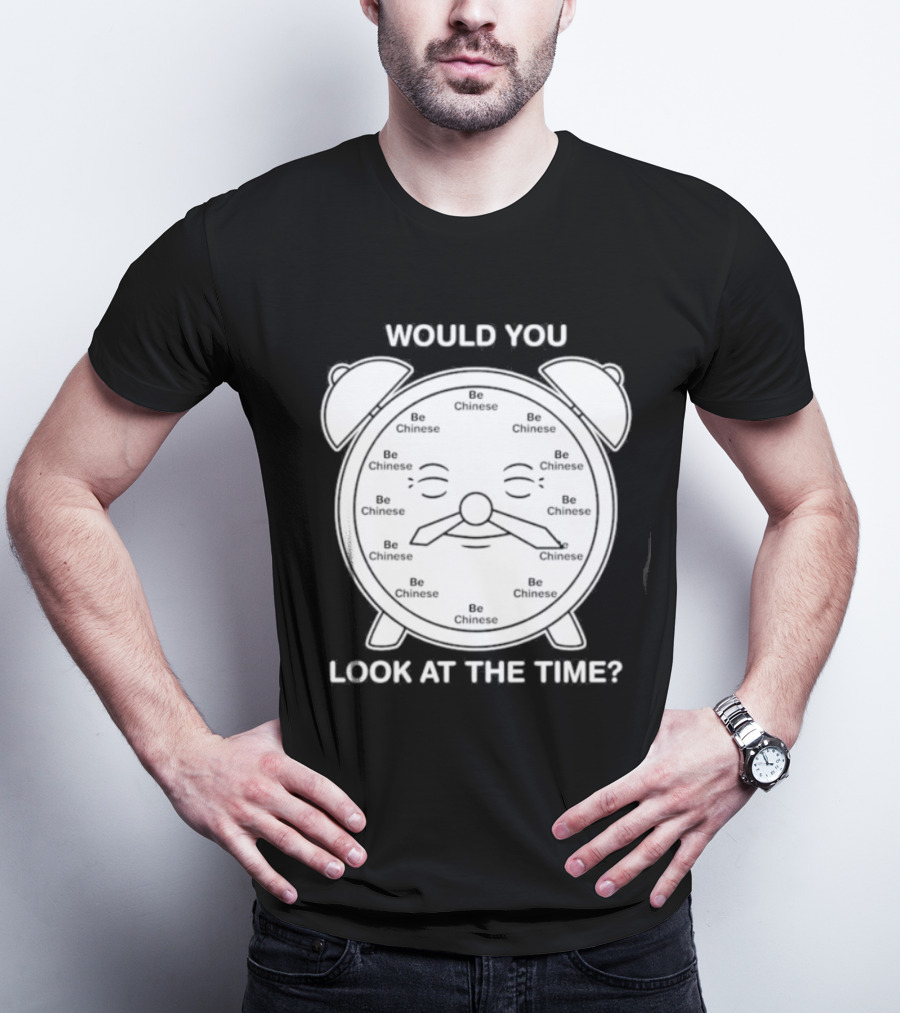 Would You Look At The Time Chinese Alarm T-Shirt