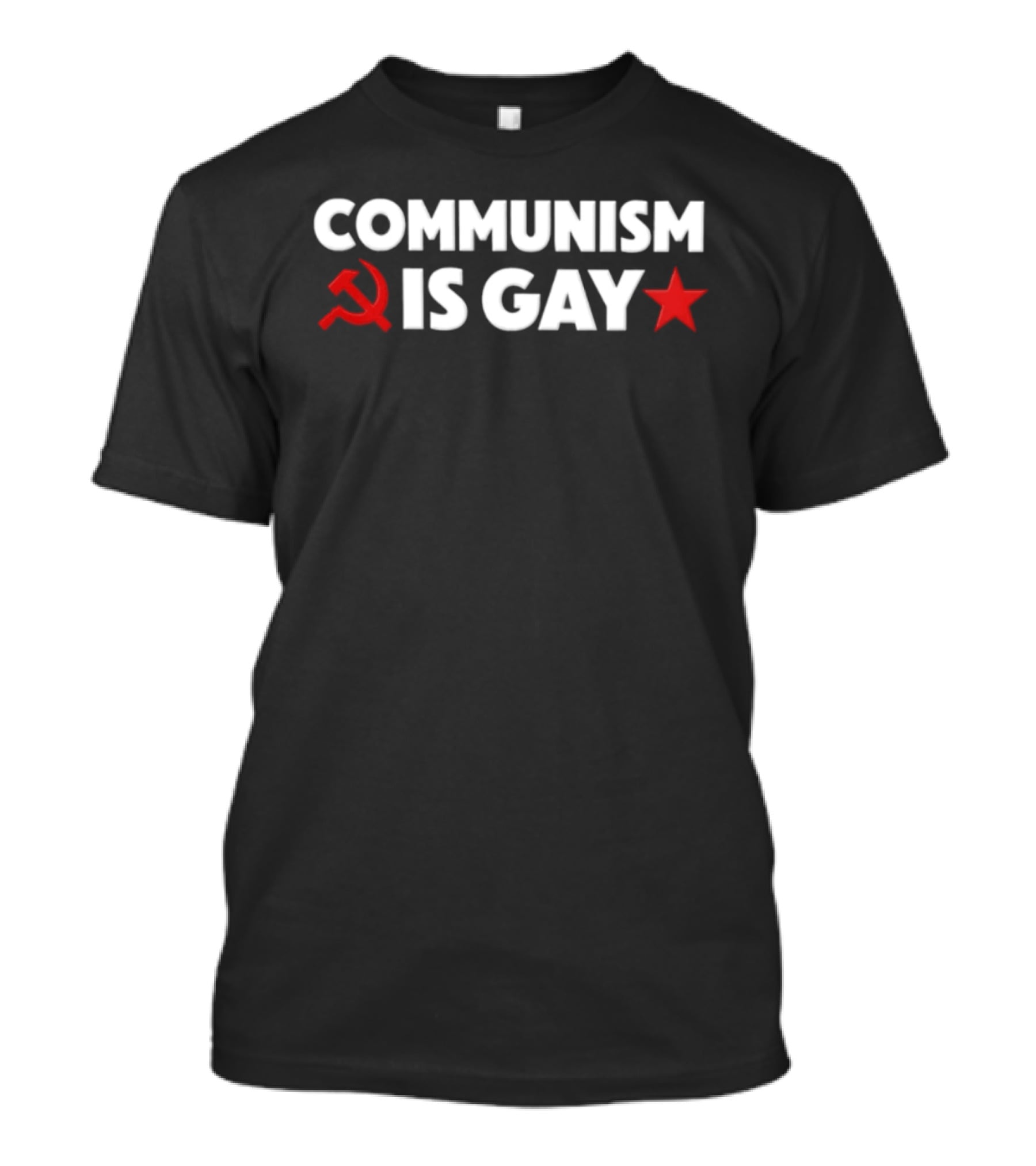 COMMUNISM IS GAY Political Humor With Red Star And Hammer Sickle T-Shirt