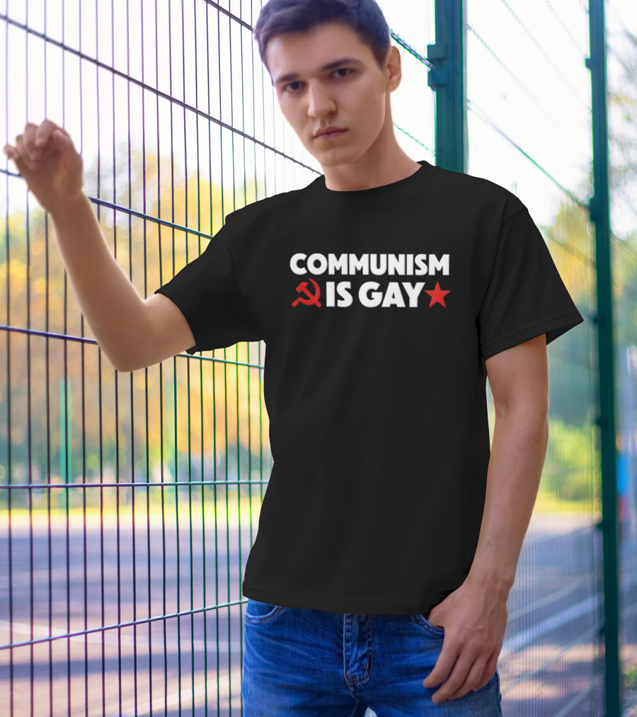 COMMUNISM IS GAY Political Humor With Red Star And Hammer Sickle T-Shirt