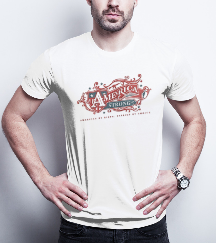 America Strong American By Birth Patriot By Choice T-Shirt