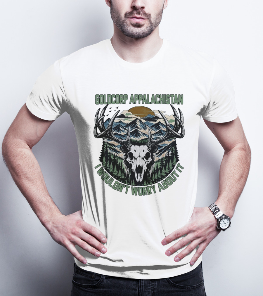 Goldcorp Appalachistan Deer Skull Antlers Mountain Landscape I Wouldn't Worry About It T-Shirt