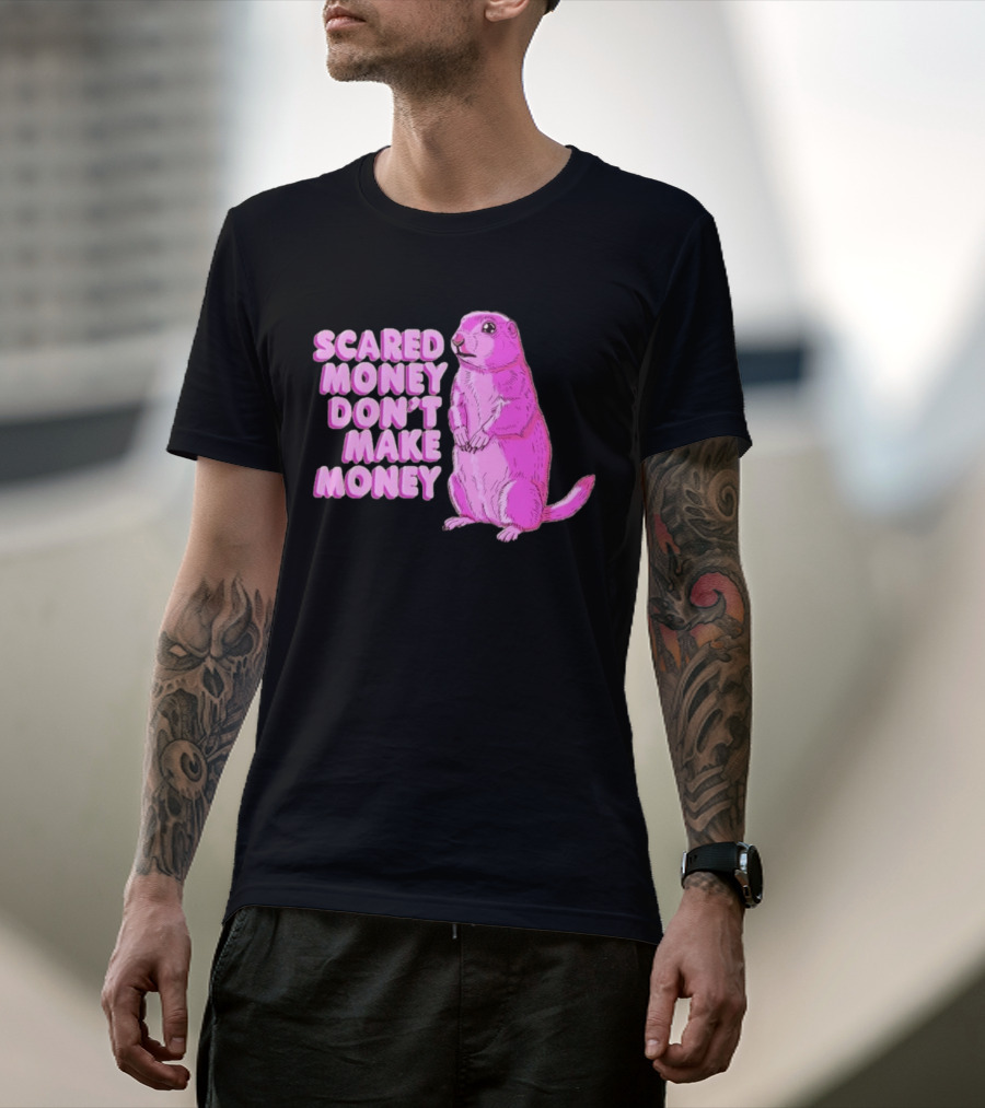 Scared Money Don't Make Money Prairie Dog Graphic Pink Humor T-Shirt