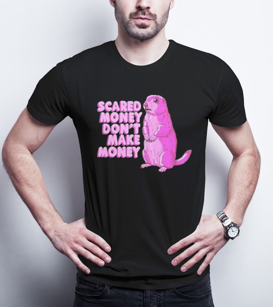 Scared Money Don't Make Money Prairie Dog Graphic Pink Humor T-Shirt