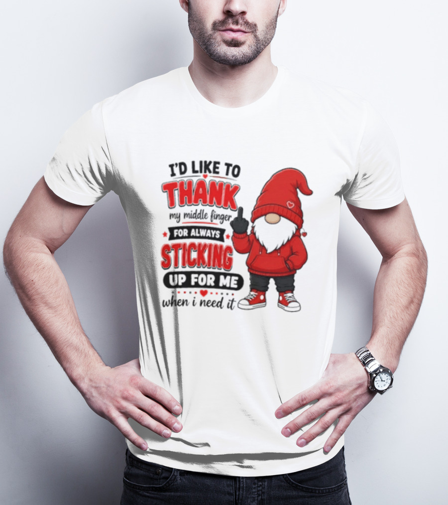 I'd Like To Thank My Middle Finger For Always Sticking Up For Me When I Need It Gnome T-Shirt