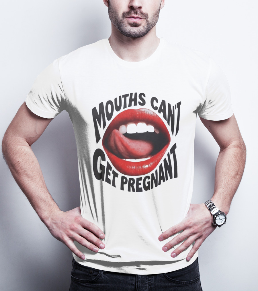 Mouths Can't Get Pregnant Red Lips Tongue Out T-Shirt