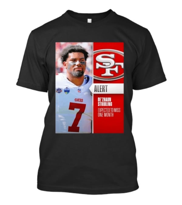 49ers Alert De'Zhaun Stribling Expected To Miss One Month T-Shirt