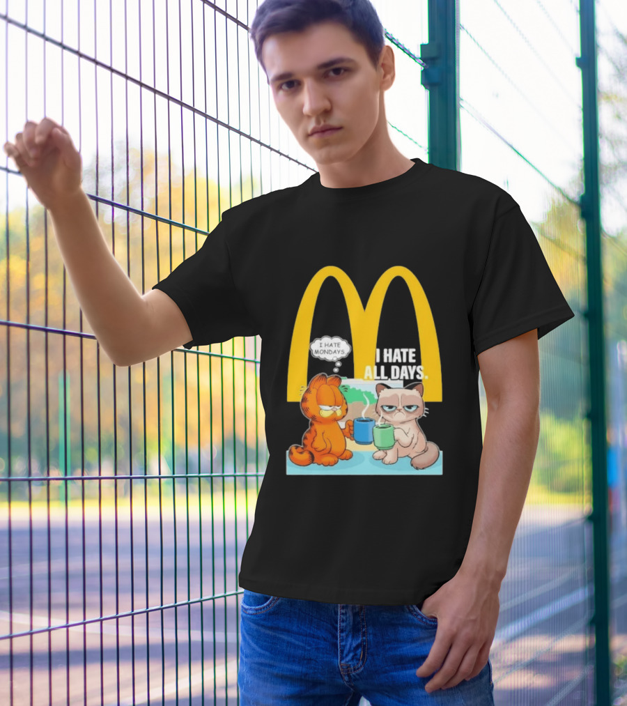 McDonald's Golden Arches With Grumpy Cat Lasagna Cat I Hate Mondays I Hate All Days T-Shirt