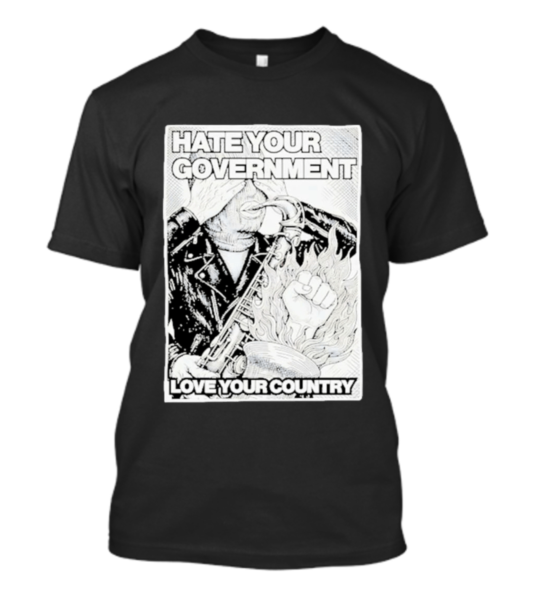 Hate Your Government Love Your Country Saxophone And Flaming Fist T-Shirt