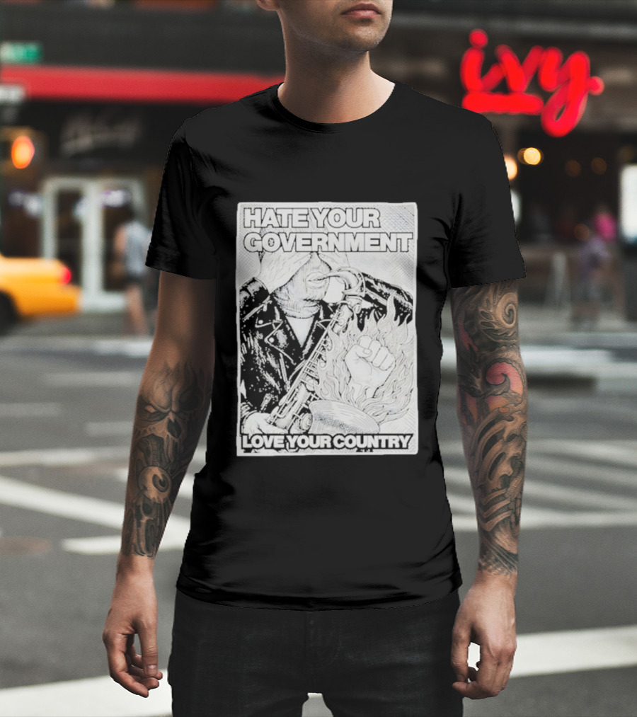 Hate Your Government Love Your Country Saxophone And Flaming Fist T-Shirt