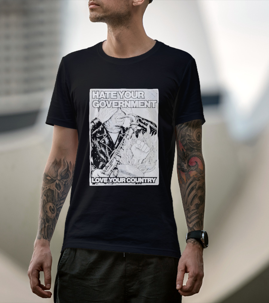 Hate Your Government Love Your Country Saxophone And Flaming Fist T-Shirt