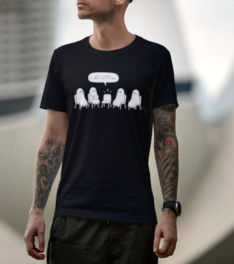 Sheet Happens Guys I Forgot My Sheet But I'm Here Ghosts Sitting In A Circle T-Shirt