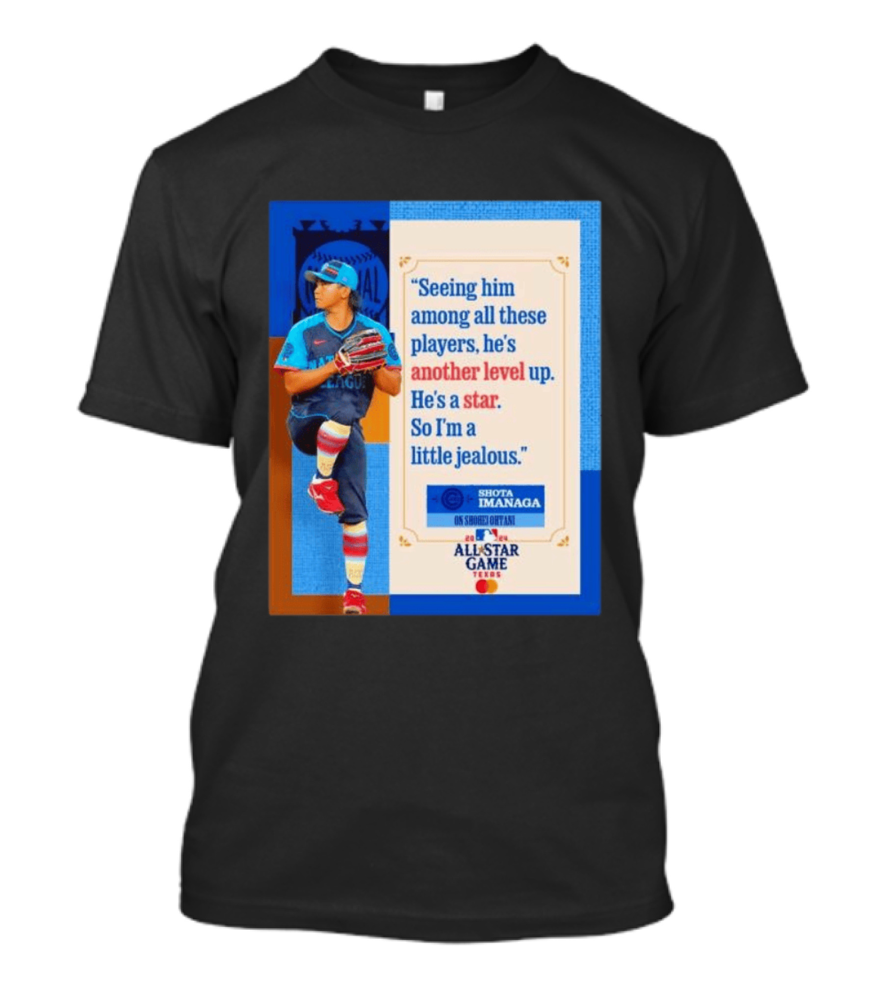 Shota Imanaga All Star Game Texas Quote On Shohei Ohtani Star Level T-Shirt