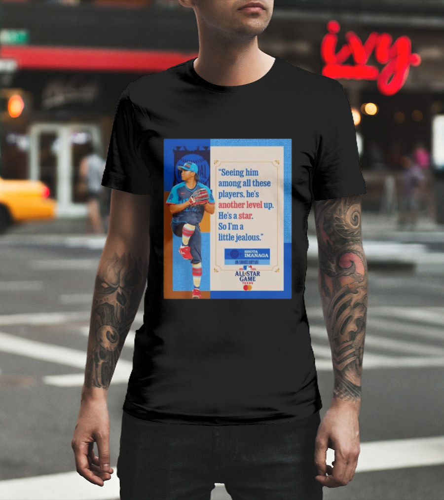 Shota Imanaga All Star Game Texas Quote On Shohei Ohtani Star Level T-Shirt