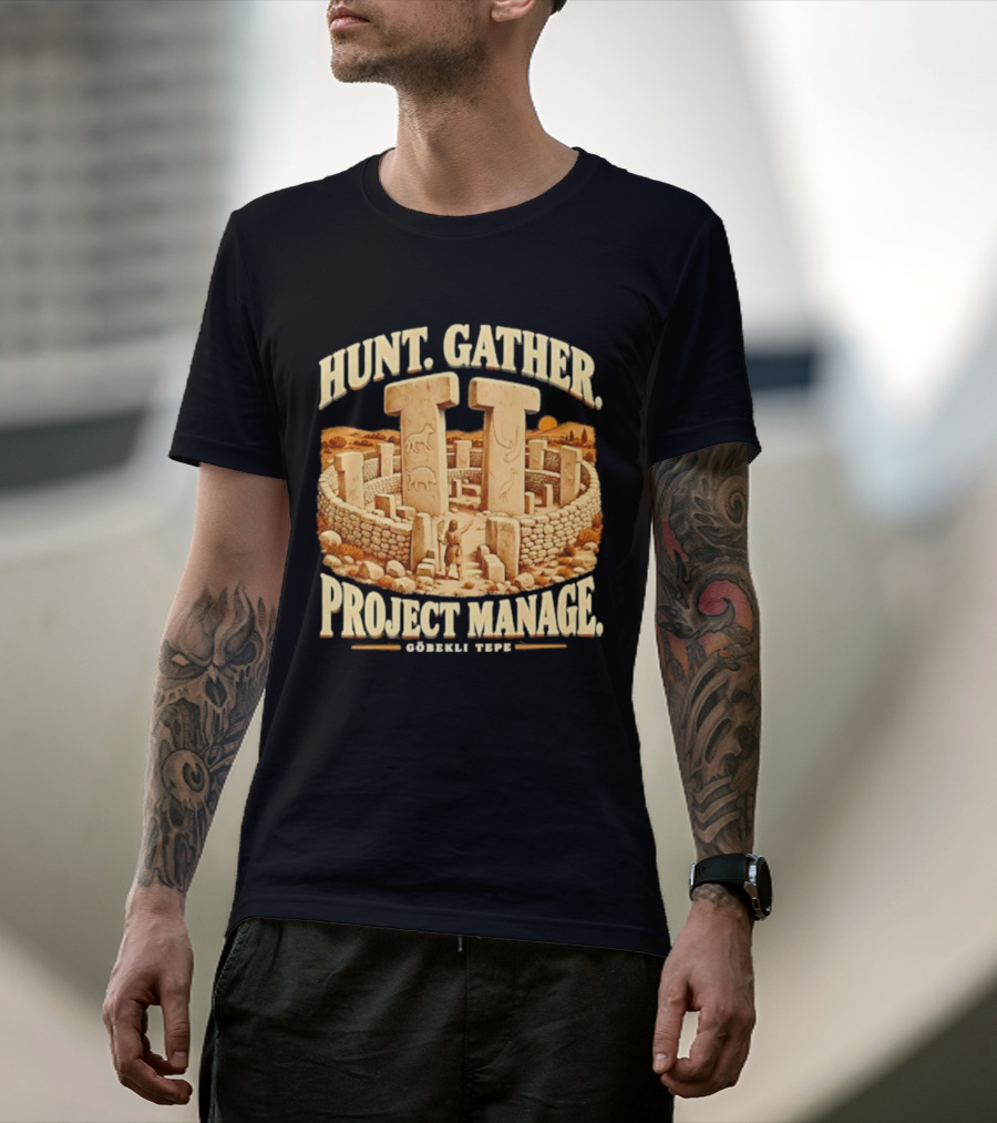Hunt Gather Project Manage Göbekli Tepe Stone Circle Ancient History T-Shirt