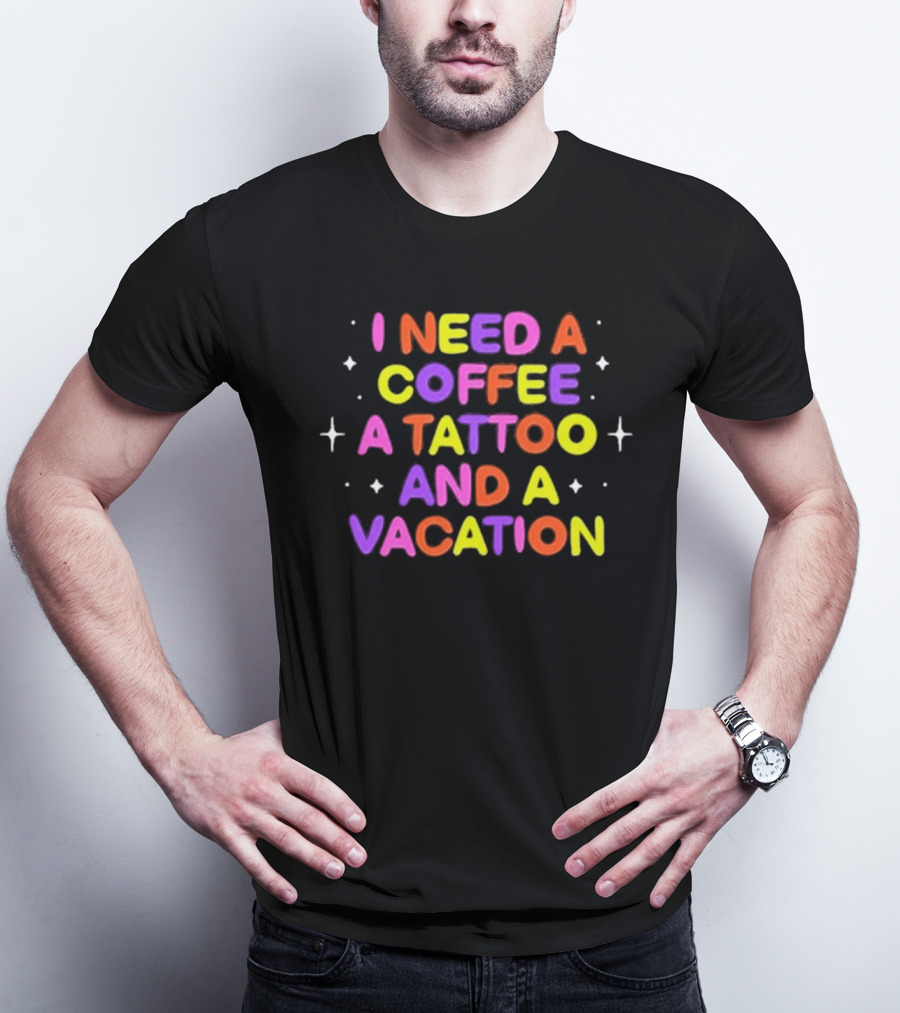 I Need Coffee Tattoo Vacation Colorful Block Letters T-Shirt