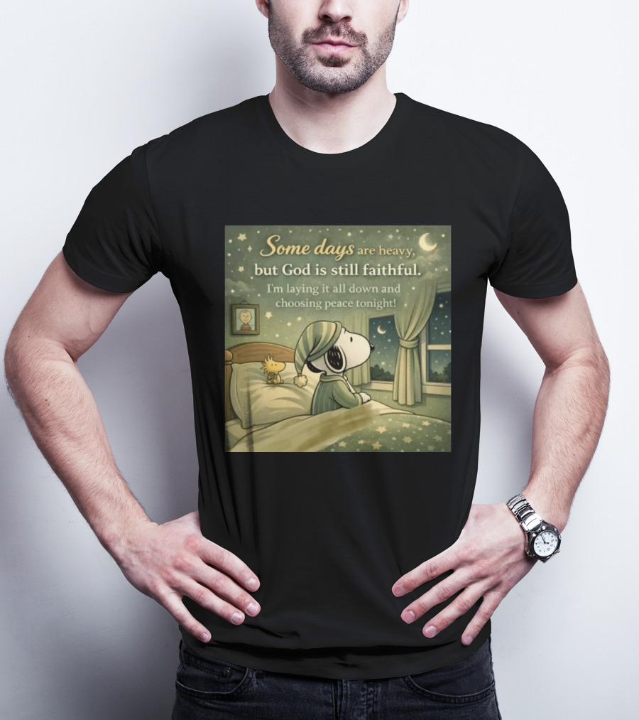 Some Days Are Heavy But God Is Still Faithful With Snoopy And Woodstock Choosing Peace T-Shirt