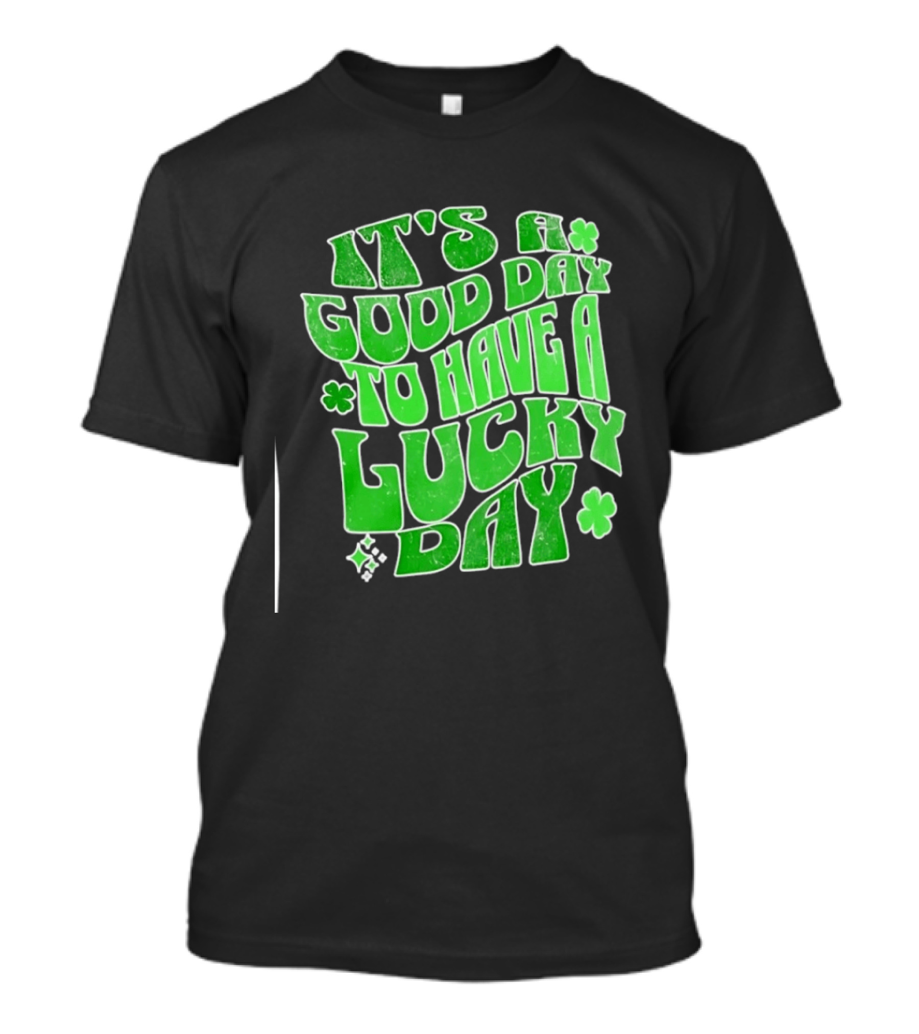 It's A Good Day To Have A Lucky Day Shamrock T-Shirt
