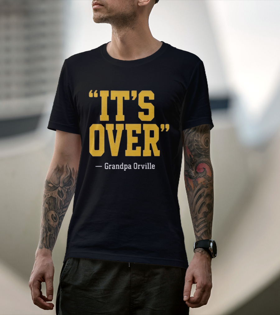 Grandpa Orville It's Over Minnesota Vikings Fans T-Shirt