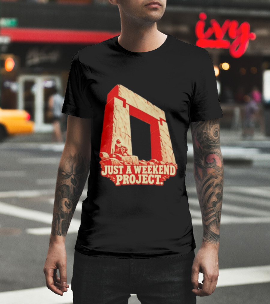 Just A Weekend Project Stonehenge Construction Builder T-Shirt