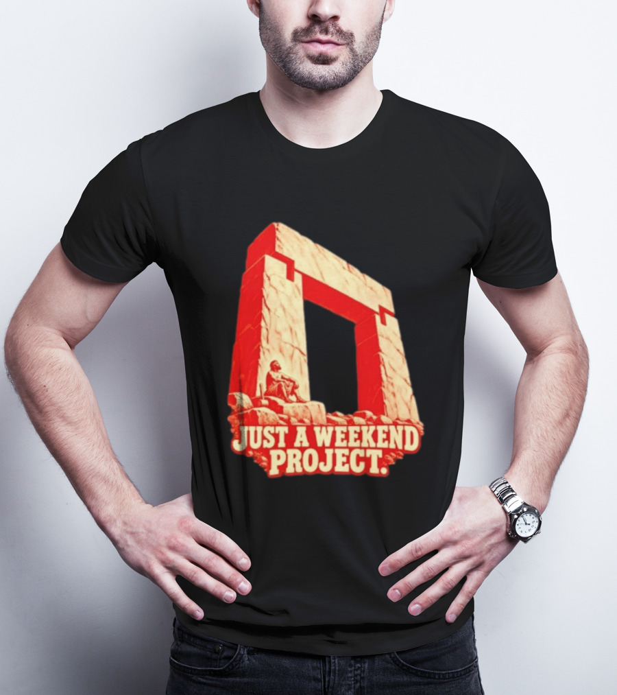 Just A Weekend Project Stonehenge Construction Builder T-Shirt