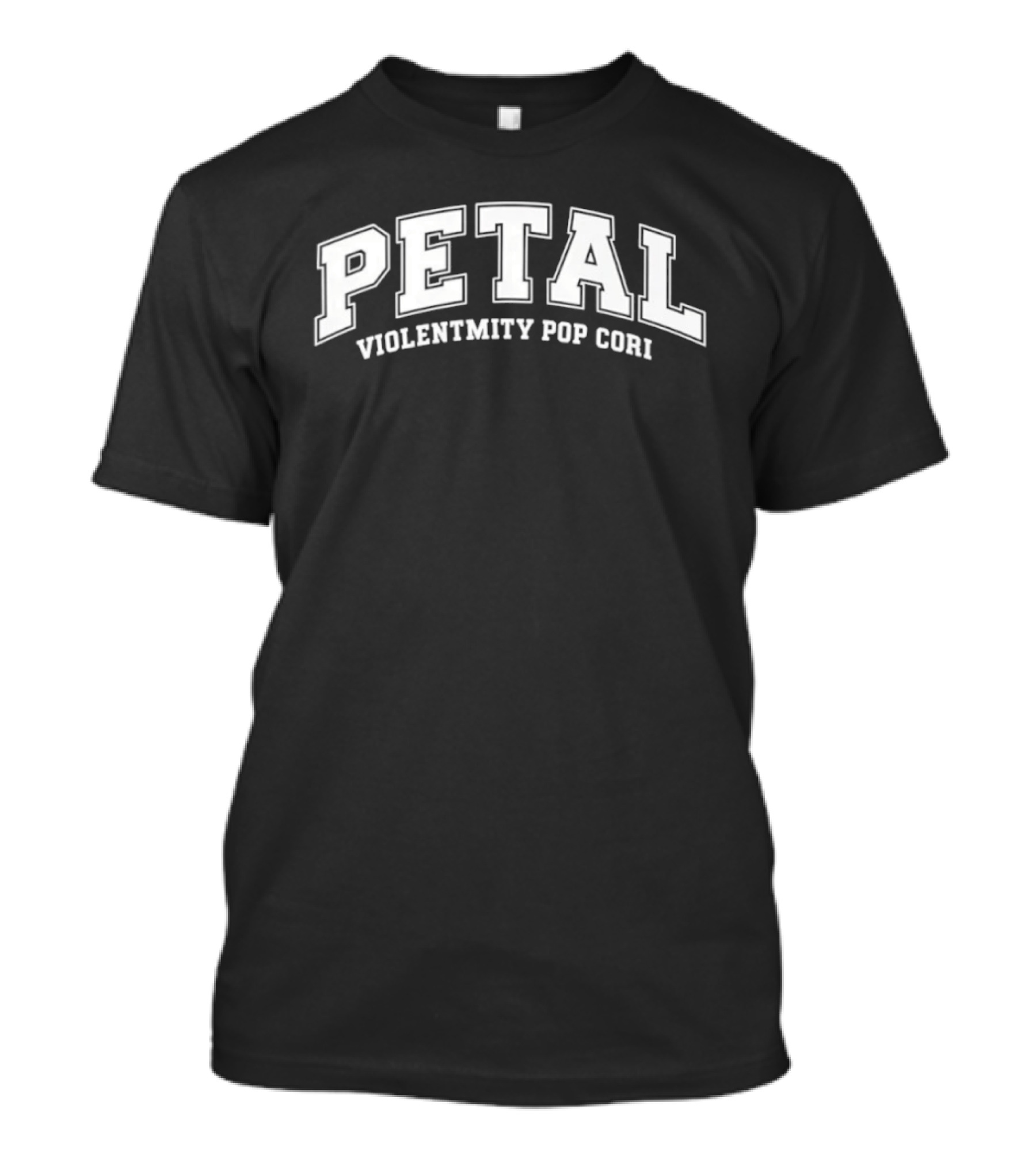 Petal Violentmity Pop Cori College T-Shirt