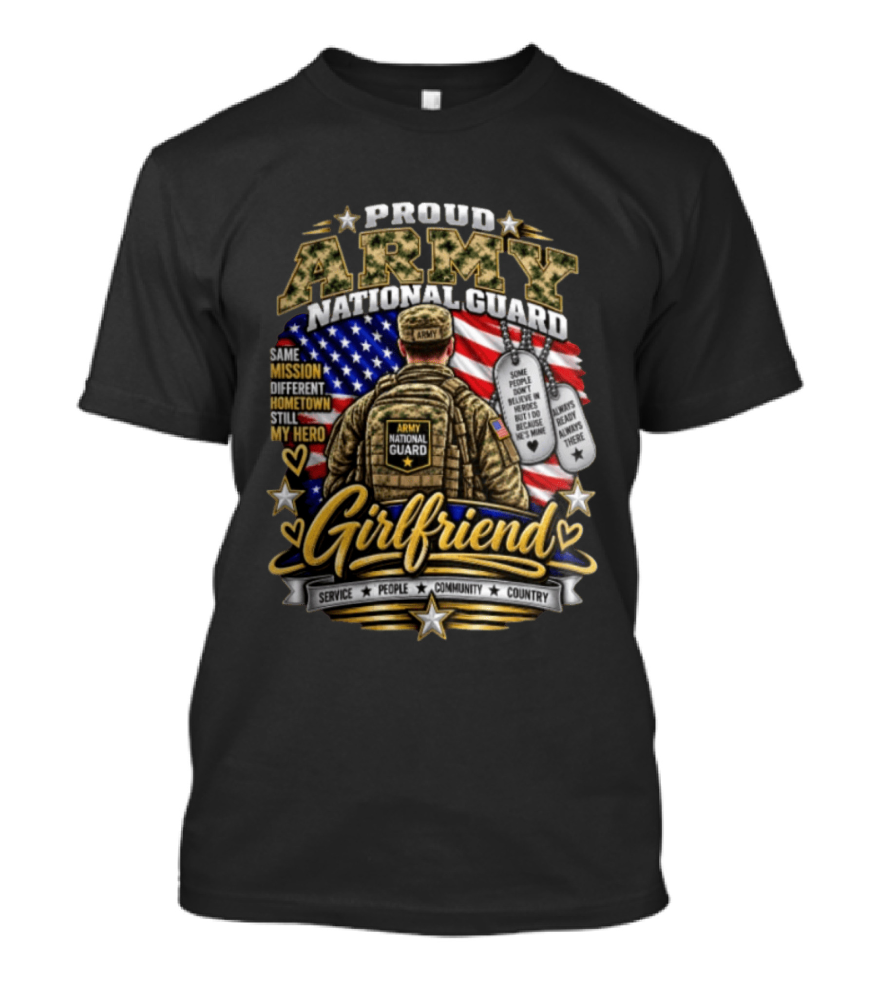 Proud Army National Guard Girlfriend Same Mission Different Hometown Still My Hero American Flag And Dog Tags T-Shirt