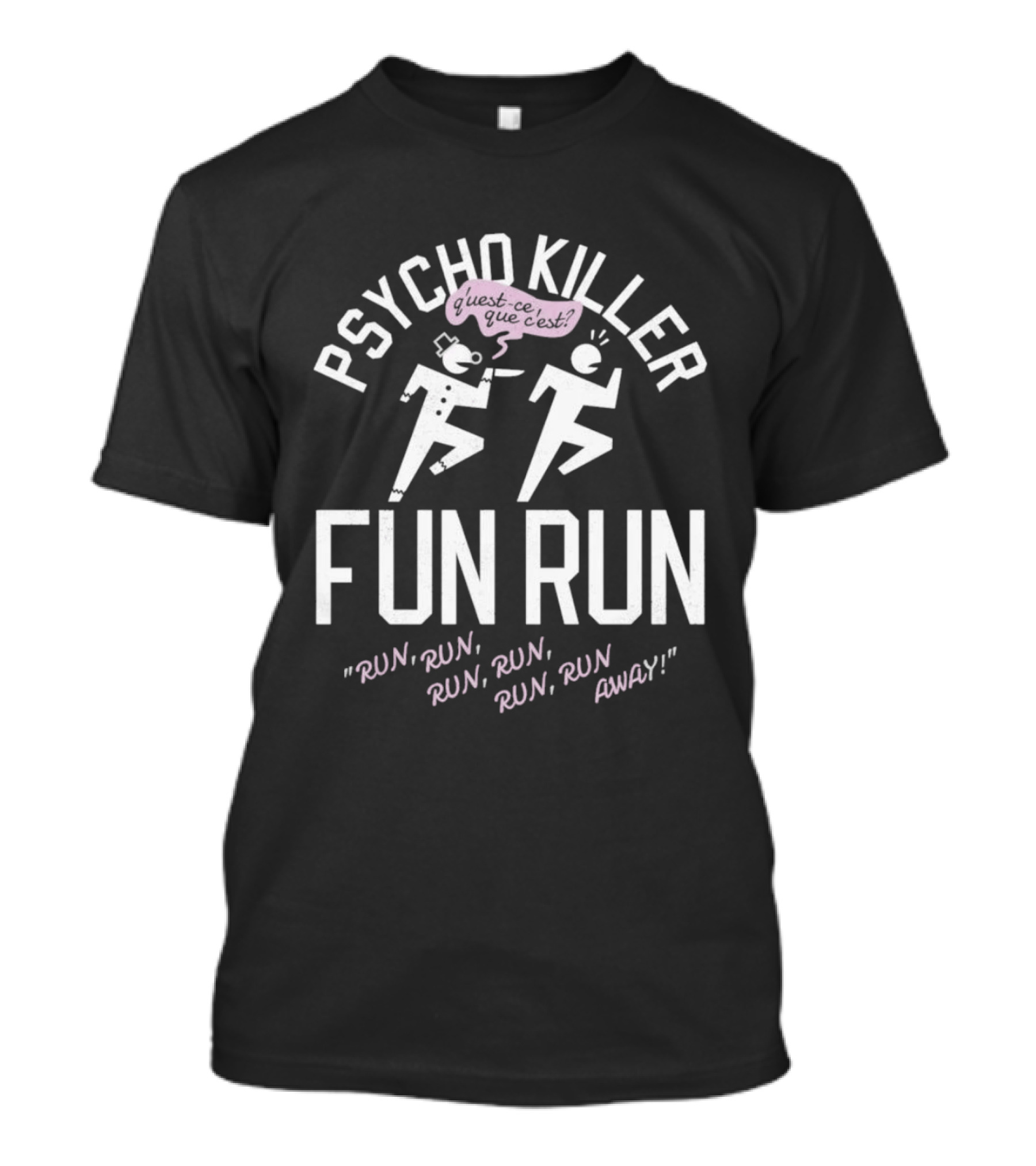 Psycho Killer Fun Run Run Run Run Away T-Shirt