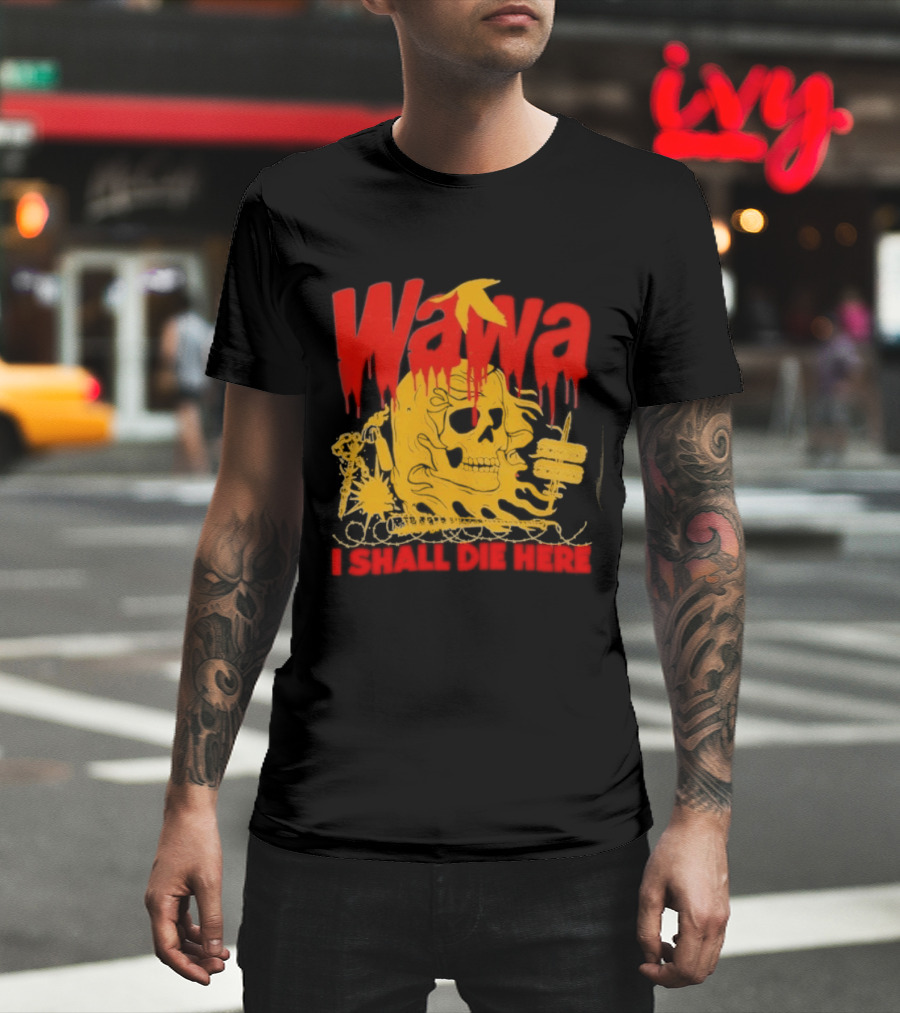 Wawa I Shall Die Here Dead Goose Gas Station Skull Thumbs Up T-Shirt