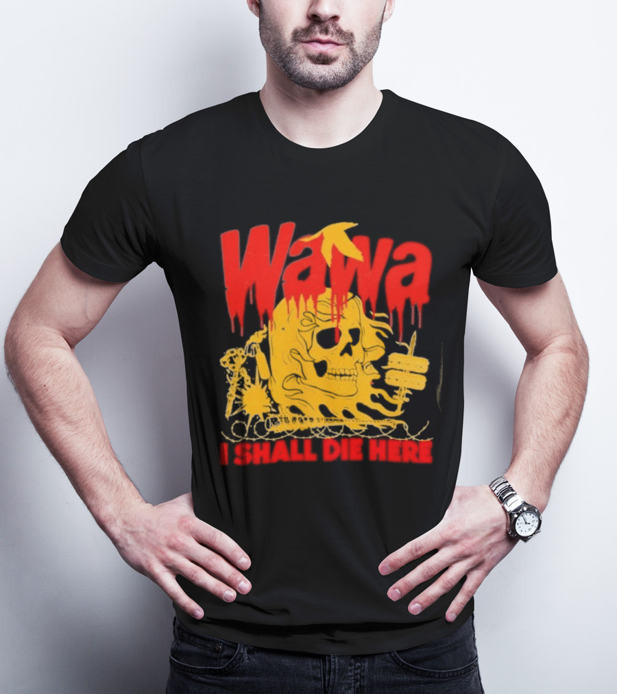 Wawa I Shall Die Here Dead Goose Gas Station Skull Thumbs Up T-Shirt