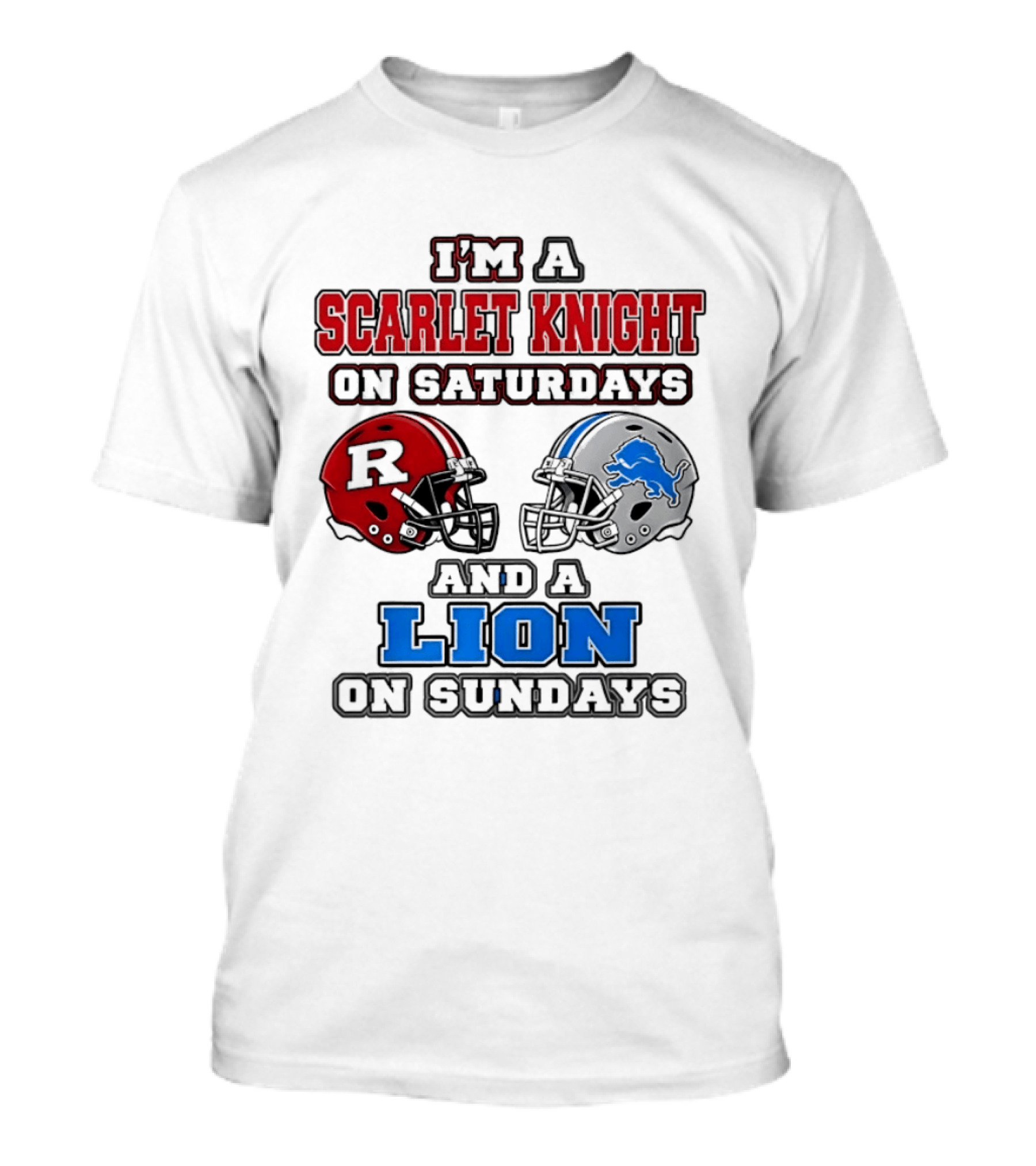 I'm A Scarlet Knight On Saturdays And A Lion On Sundays Football Helmets T-Shirt
