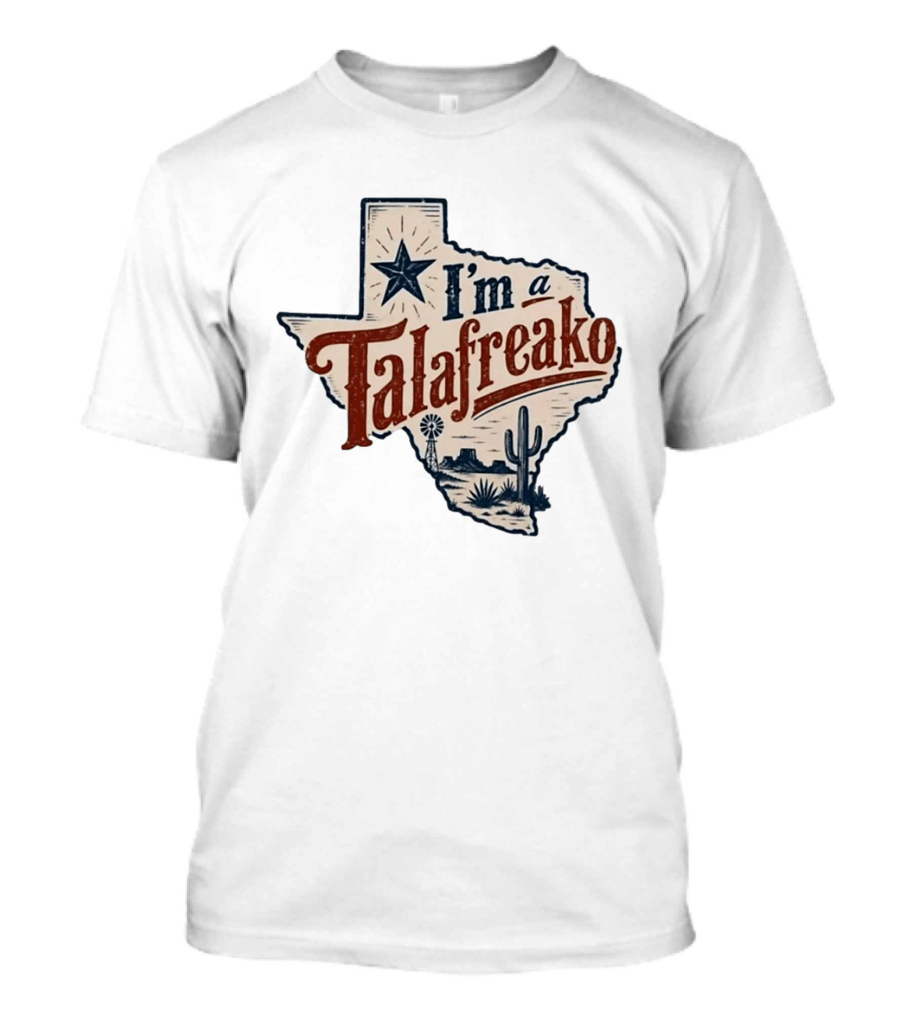 I'm A Talafreako Star Cactus Windmill Texas State Pride T-Shirt