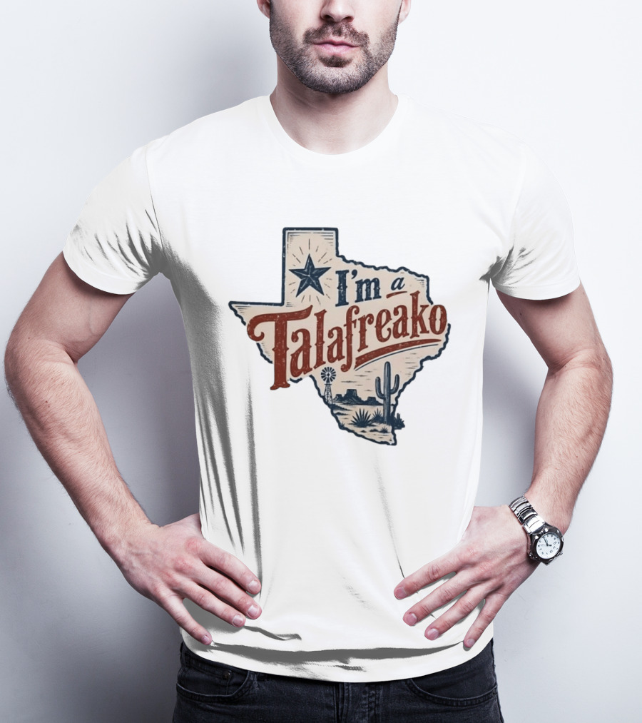 I'm A Talafreako Star Cactus Windmill Texas State Pride T-Shirt