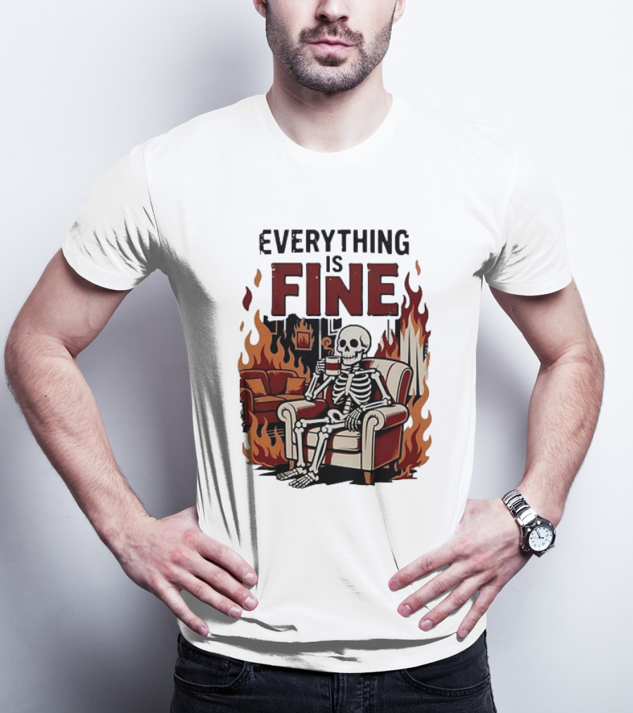 Everything Is Fine Skeleton Enjoying Coffee Amidst Flames T-Shirt
