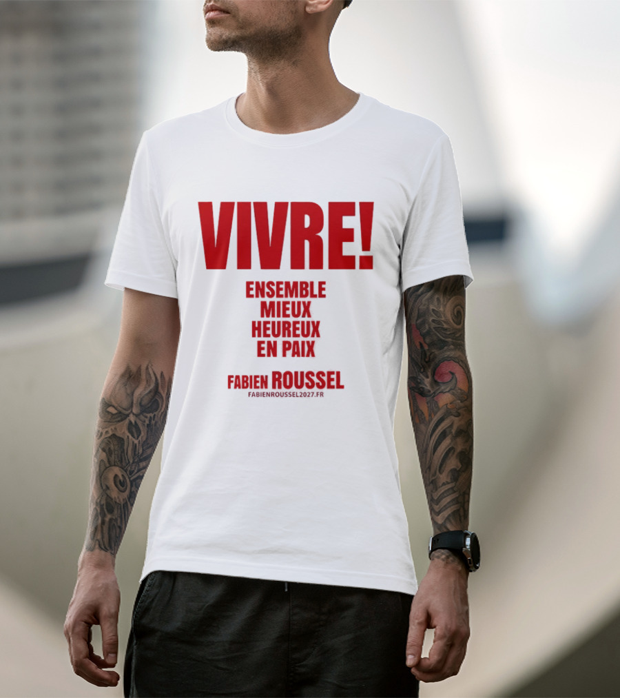 Vivre Ensemble Mieux Heureux En Paix Fabien Roussel 2022 T-Shirt