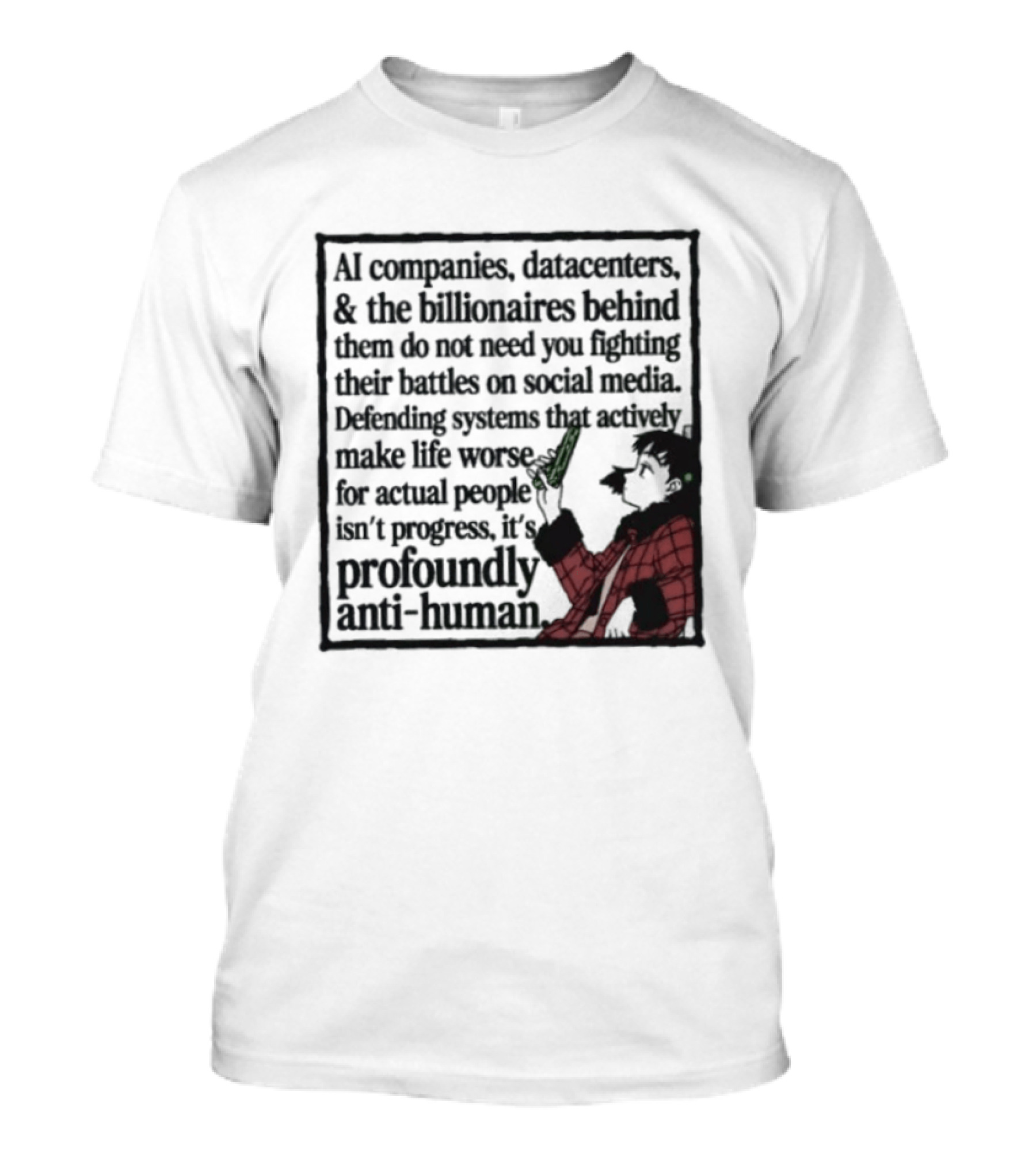 AI Companies Datacenters Billionaires Profoundly Anti Human Fooly Cooly T-Shirt