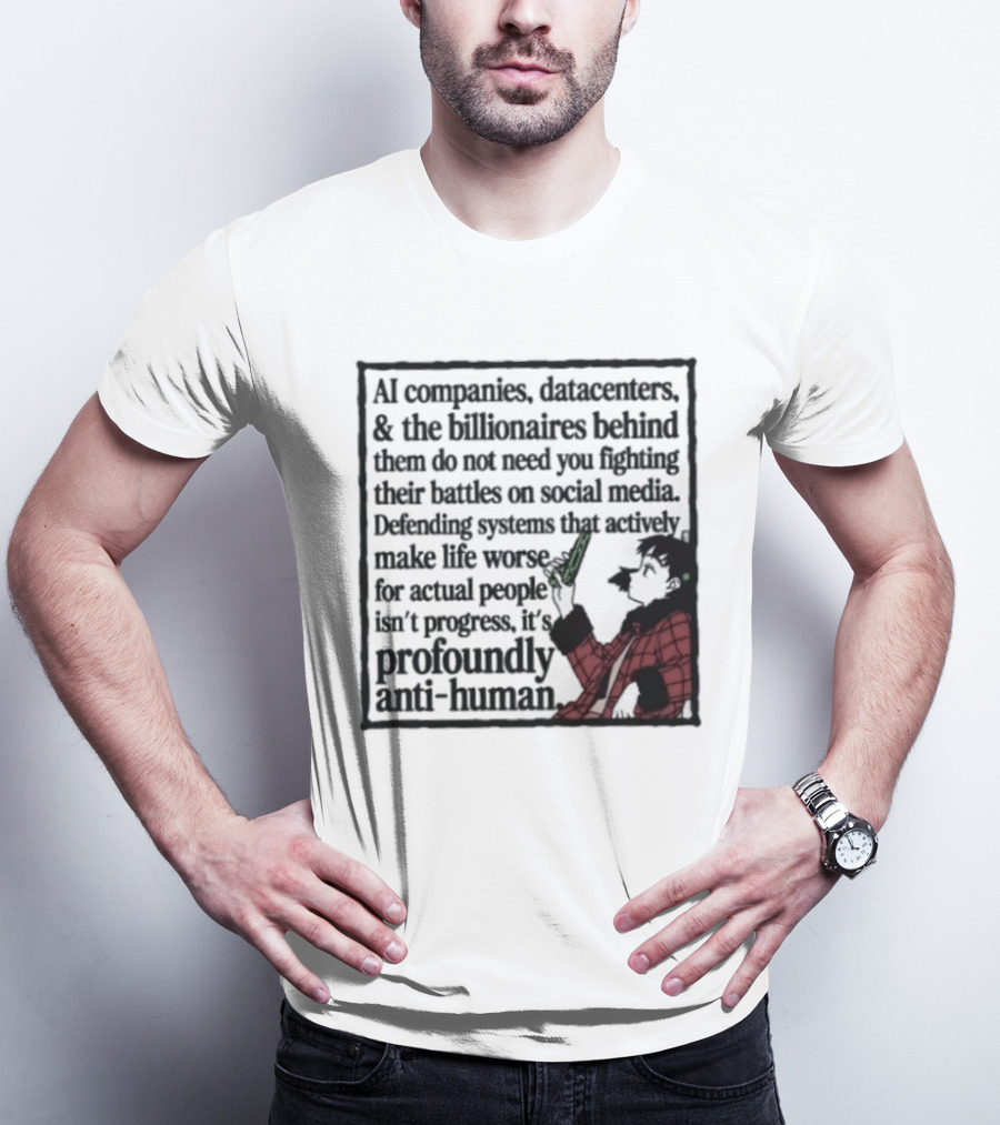 AI Companies Datacenters Billionaires Profoundly Anti Human Fooly Cooly T-Shirt