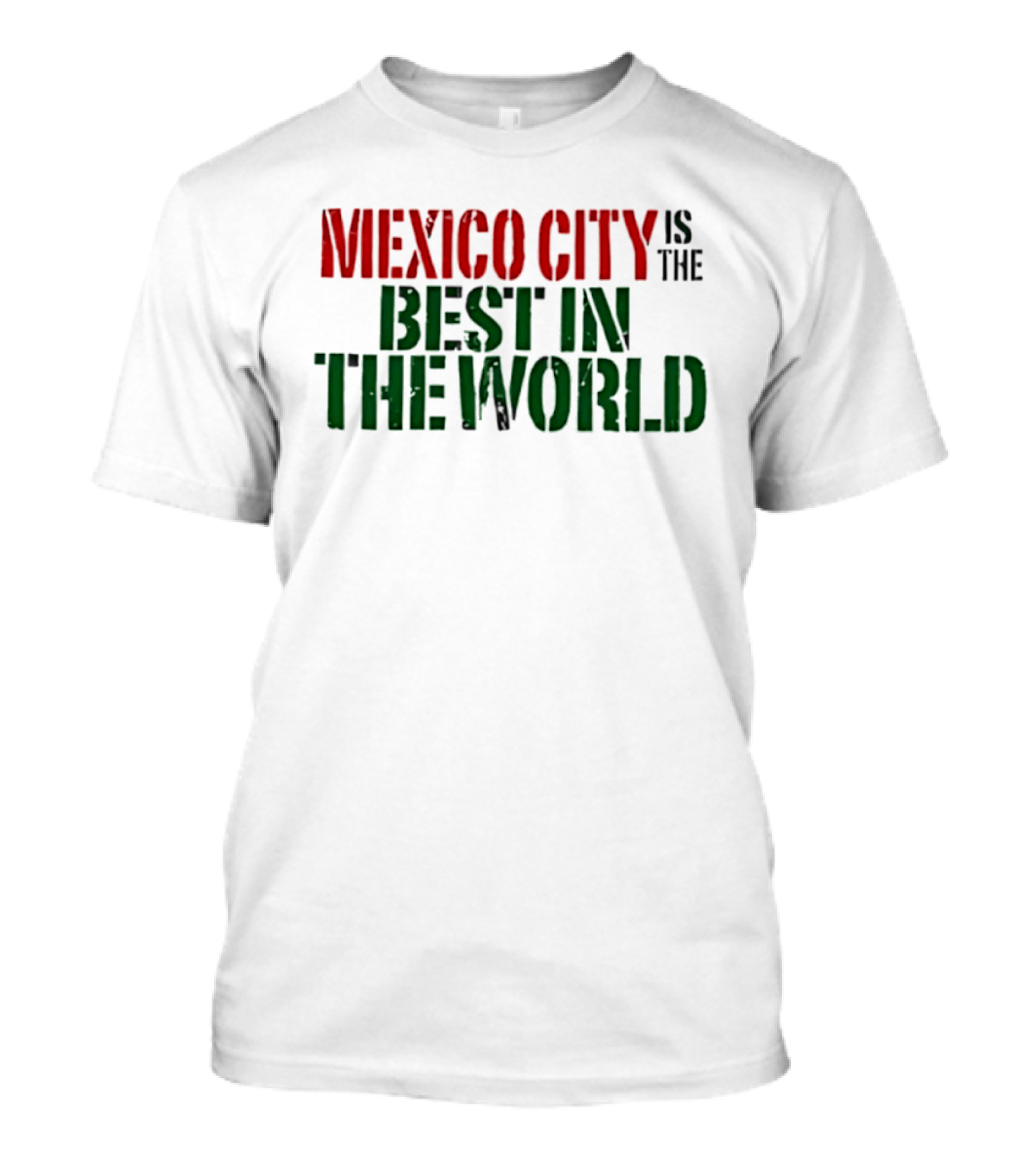 Mexico City Is The Best In The World T-Shirt