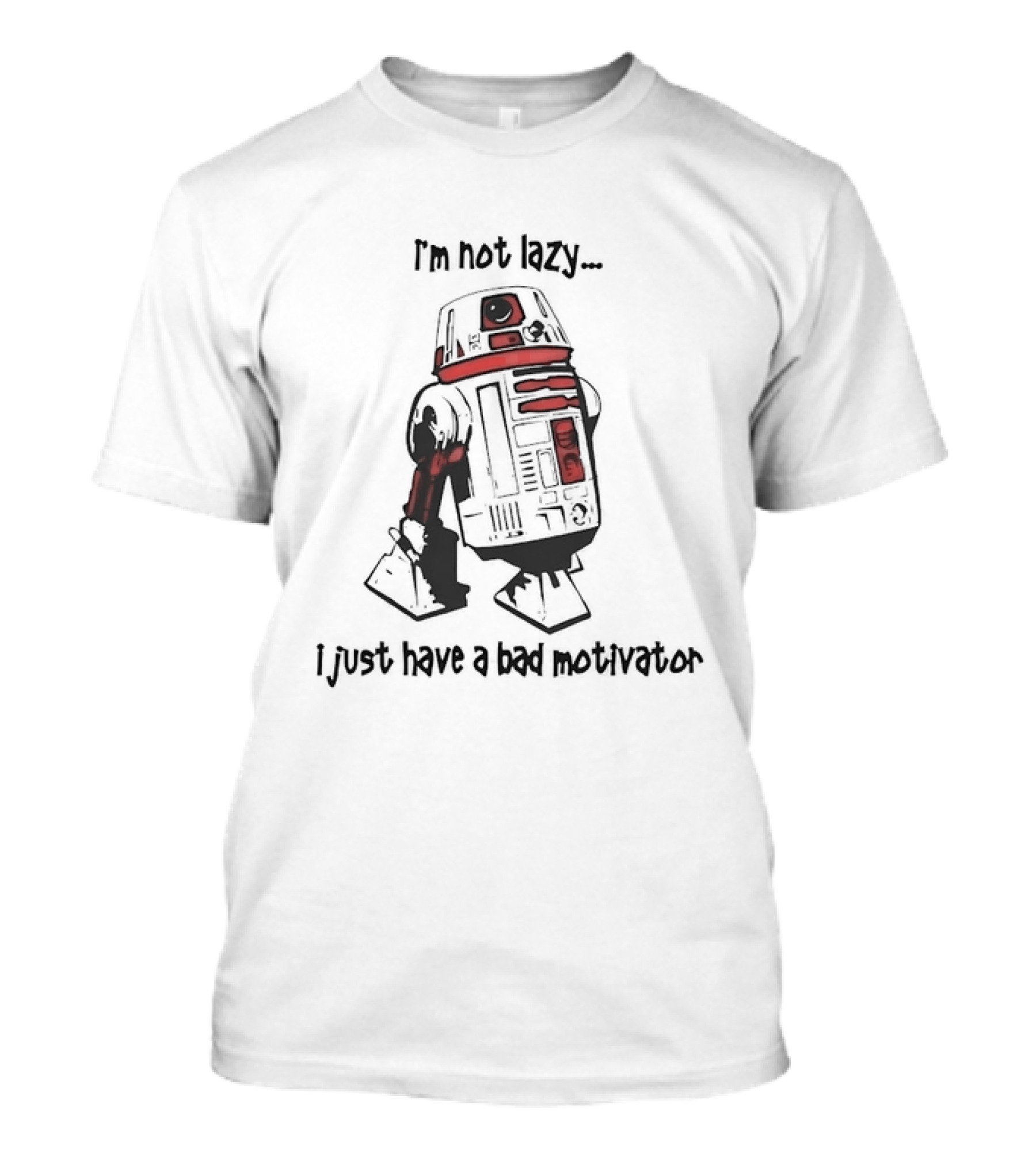 R2 D2 I'm Not Lazy I Just Have A Bad Motivator Robot Humor T-Shirt